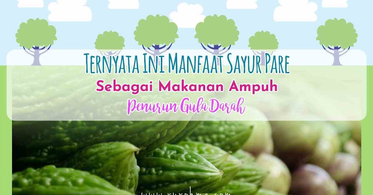 Ternyata Ini Manfaat Sayur Pare Sebagai Makanan Ampuh Penurun Gula Darah