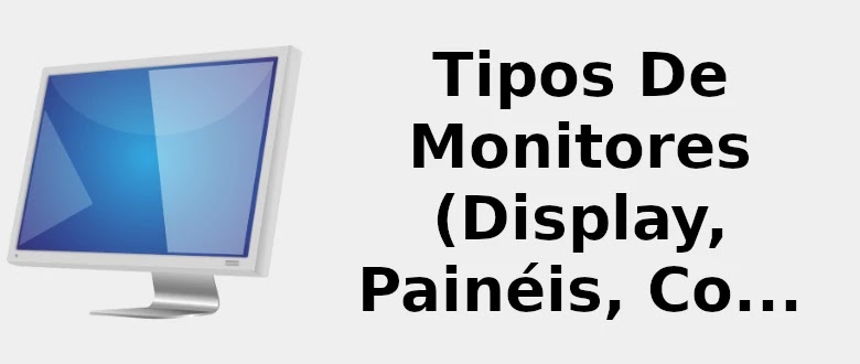 Tipos De Monitores 🖥️ (Display, Painéis, Conexões) 2021