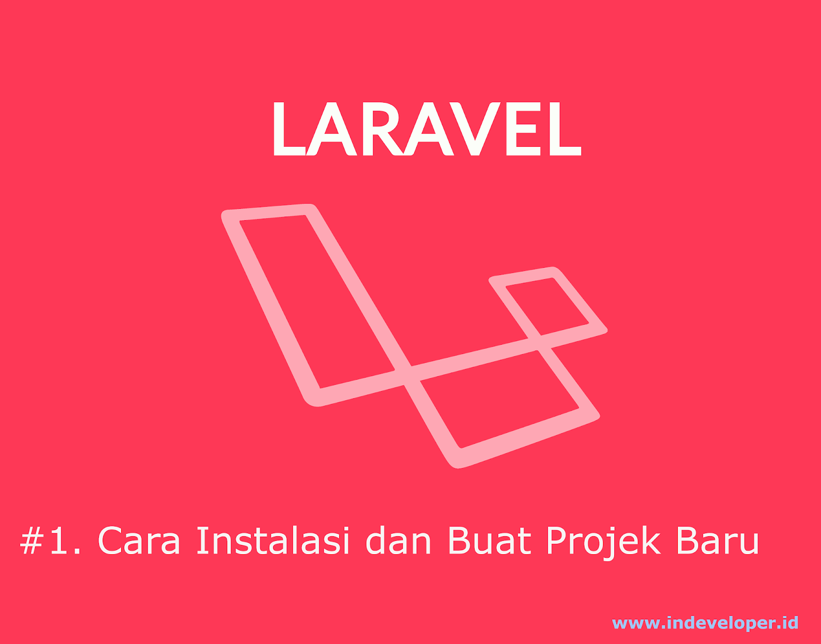 Belajar Framework Laravel Kurang Dari 3 Hari Crud Instalasi Dan Membuat Projek Baru 1
