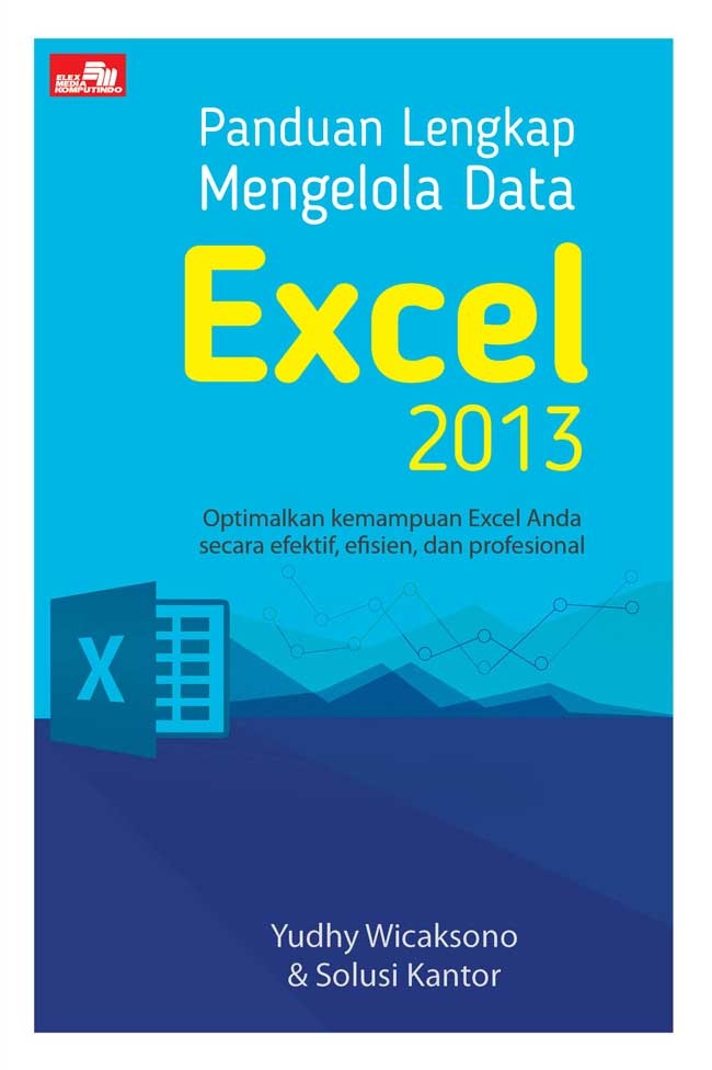 Panduan Lengkap Mengelola Data Excel 2013 - Bisnis dan Kantor Panduan Lengkap Mengelola Data Excel 2013 - Bisnis dan Kantor