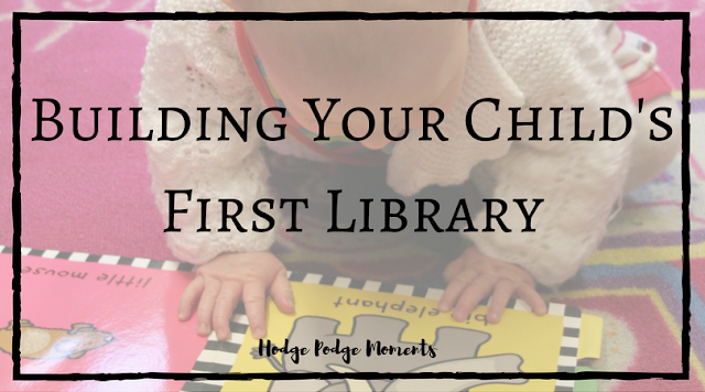 Building Your Child’s First Library | Hodge Podge Moments