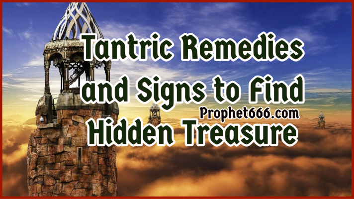 Tantric Remedies And Signs To Find Hidden Treasure tantric-remedies-and-signs-to-find-hidden-treasure