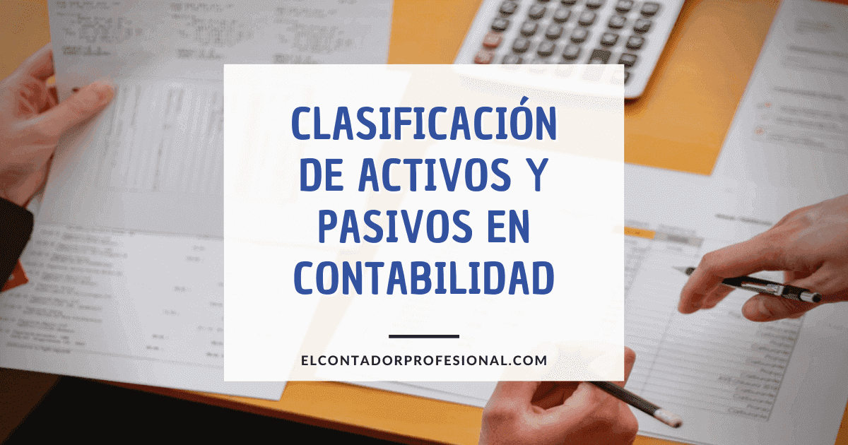Clasificación de Activos y Pasivos en Contabilidad - Contador Profesional