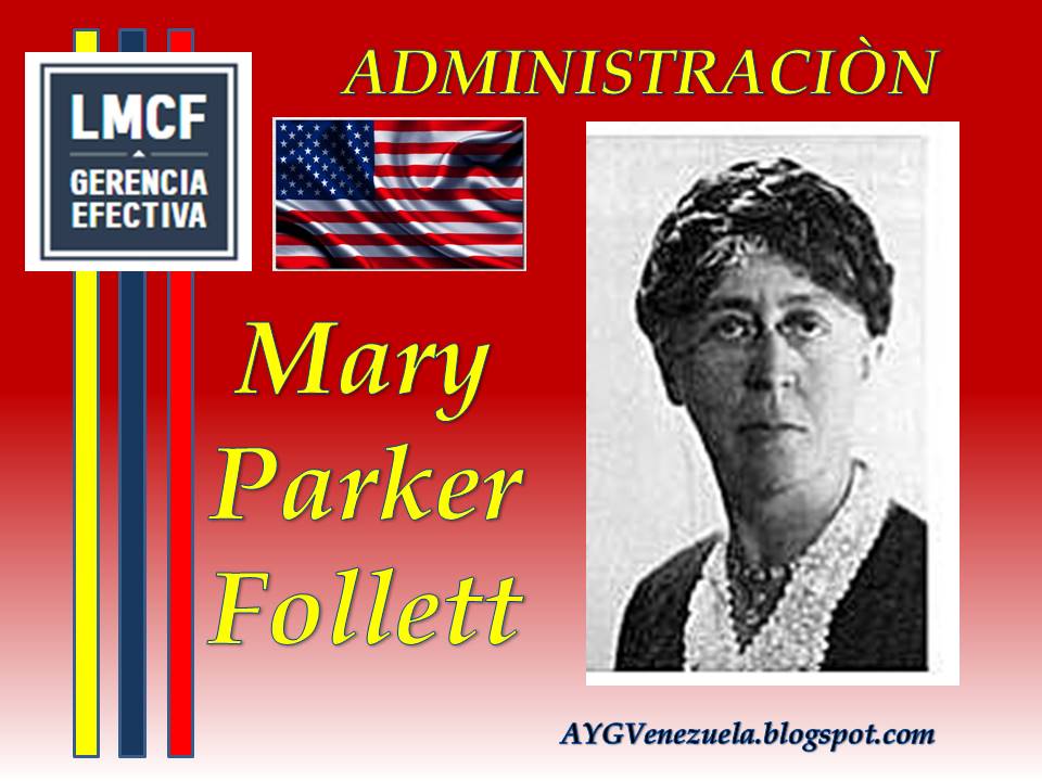 ADMINISTRACIÓN Y GERENCIA: MARY PARKER FOLLETT