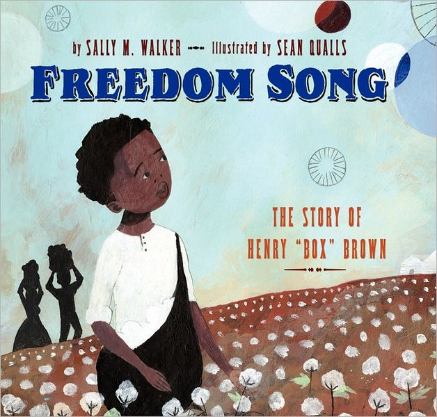 Buckeye Bookworm: Freedom Song: The Story of Henry "Box" Brown by Sally ...