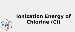 2022: Ionization Energy of Chlorine (Cl) [& State, Uses, Discovery ...