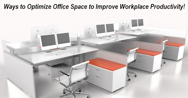 2 Best Ways to Optimize Office Space to Improve Workplace Productivity