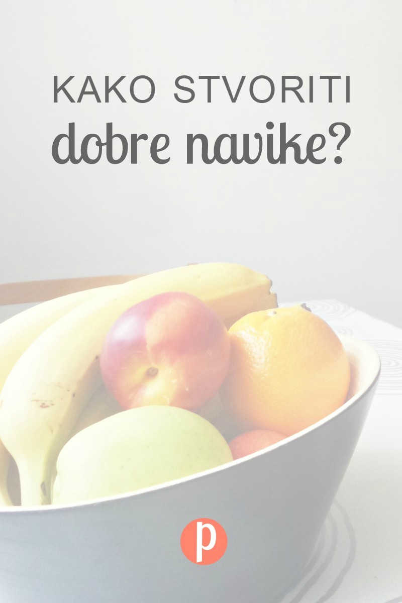 Kako stvoriti dobre navike? – Organizirajte se