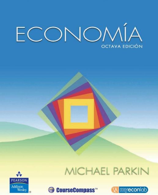 Economía, 8va Edición – Michael Parkin | FreeLibros Economía, 8va Edición – Michael Parkin | FreeLibros