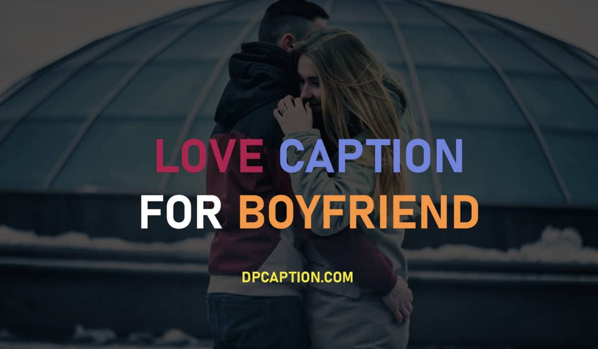 Love Captions For BoyFriend love-captions-for-boyfriend