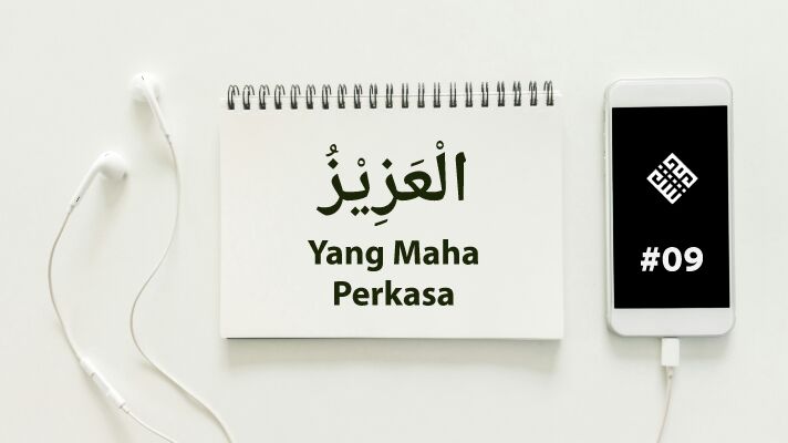 Memahami Sifat Allah Al-Aziz, Yang Maha Perkasa Lagi Maha Mulia (9 ...