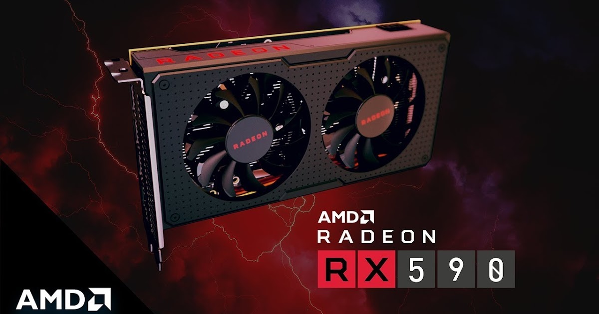 AMD Radeon RX 590 Mid-Range GPU Announced for Full-HD PC Gaming ...