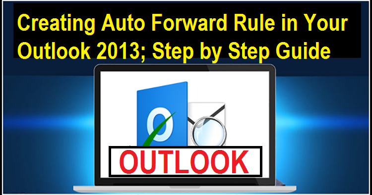 Contact Support Phone Number Creating Auto Forward Rule In Your Outlook 2013 Step By Step Guide contact-support-phone-number-creating-auto-forward-rule-in-your-outlook-2013-step-by-step-guide