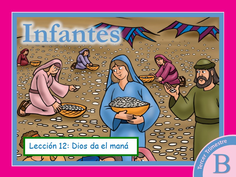 Infantes | Lección 12: Dios da el maná | 3er Trimestre 2023 | Año B ...
