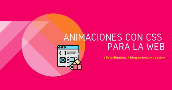 Animaciones con CSS para la web - Soter Ramirez
