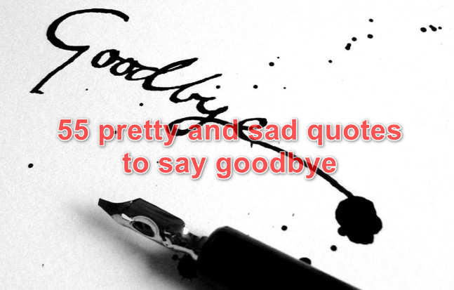 Farewell phrases: 55 pretty and sad quotes to say goodbye