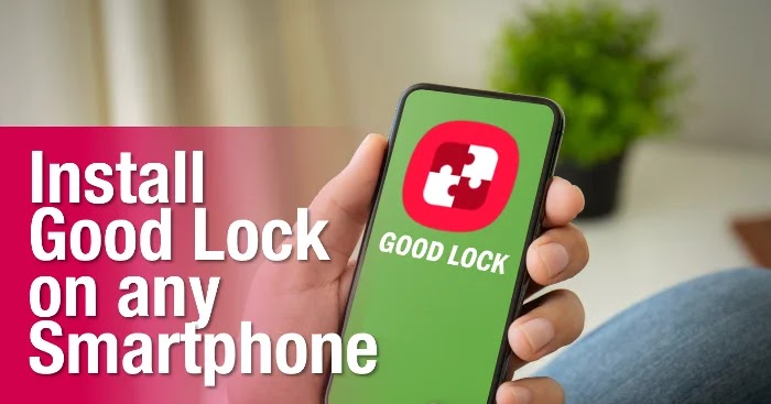 Install Good Lock on Any Android, Any Country, All Samsung Phones