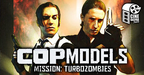 CineBasura Fans: COP MODELS - Operación Turbo Zombies - Sesión 25/06/2021