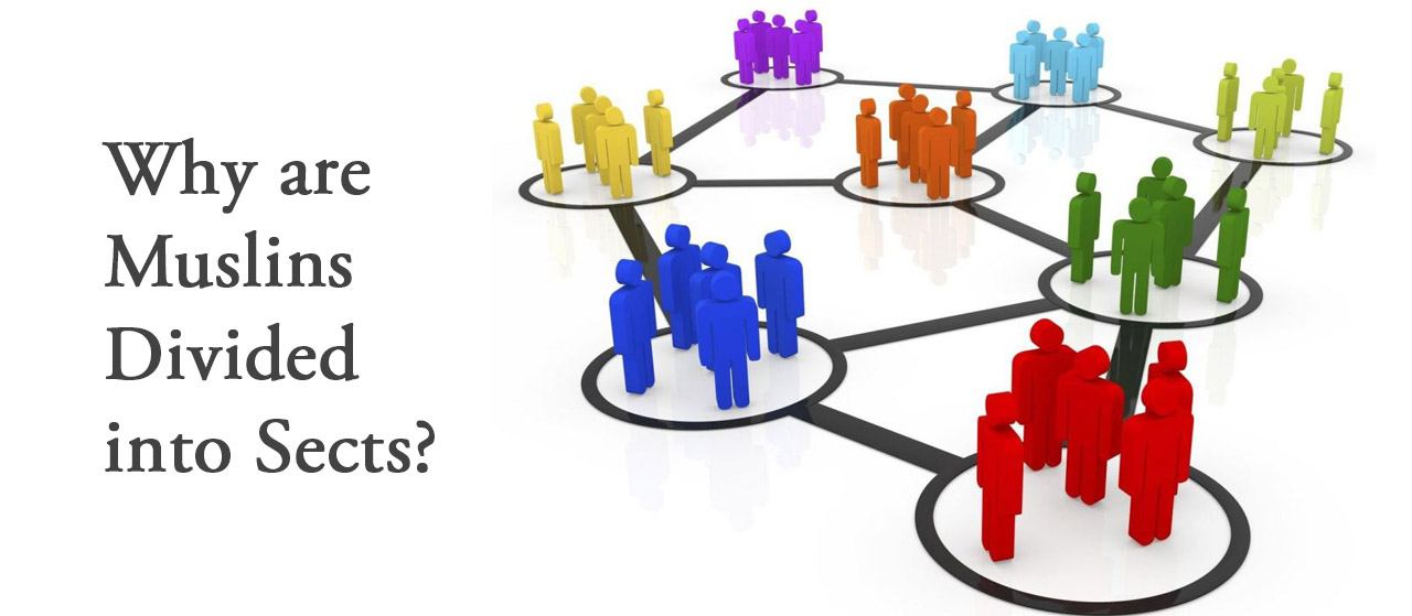 Why are Muslims divided into sects?