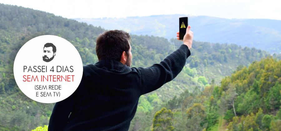 Passei 4 dias sem Internet, sem rede, e sem TV ~ Por Falar Noutra Coisa