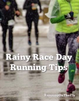 Running on the Fly: Rainy Race Day Running Tips