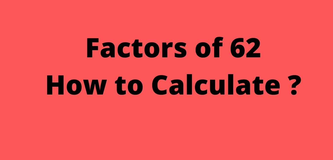 Factors of 62 | How to Calculate Factors of 62