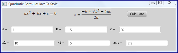 Inspired by Actual Events: JavaFX 2 Presents the Quadratic Formula Inspired by Actual Events: JavaFX 2 Presents the Quadratic Formula