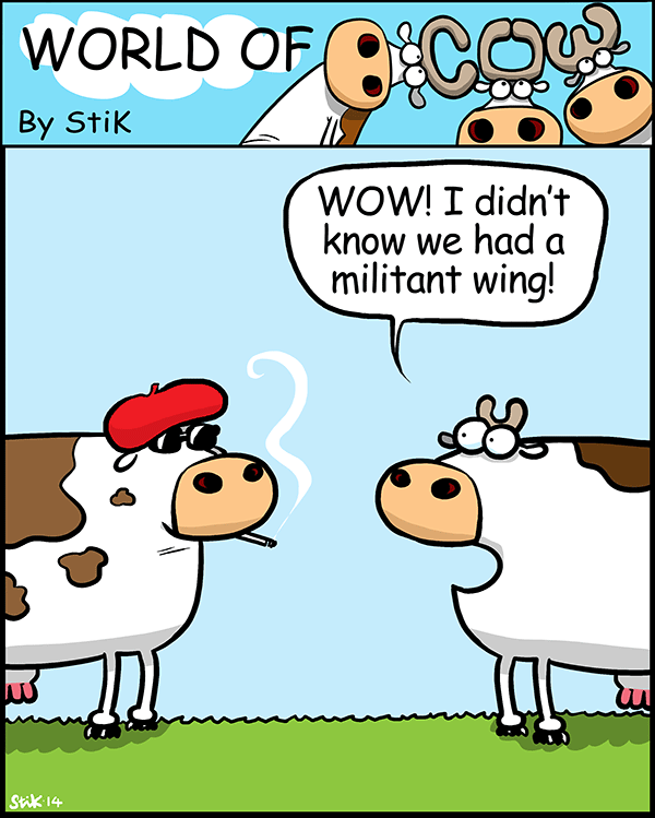 The Cartoonist known as StiK: Today's Militant World of Cow