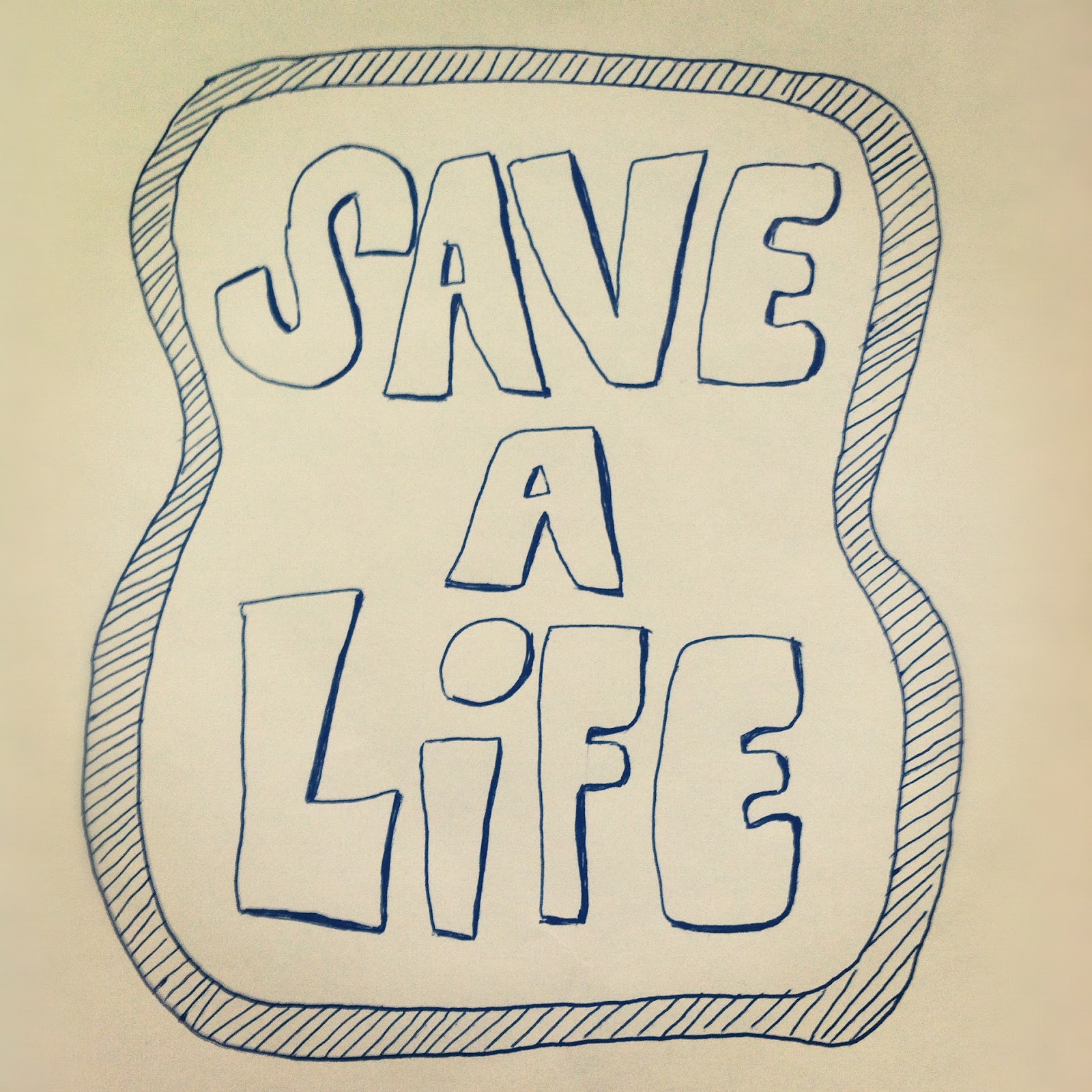 Graceful By Design: Hand Drawn Art - "Save a Life"