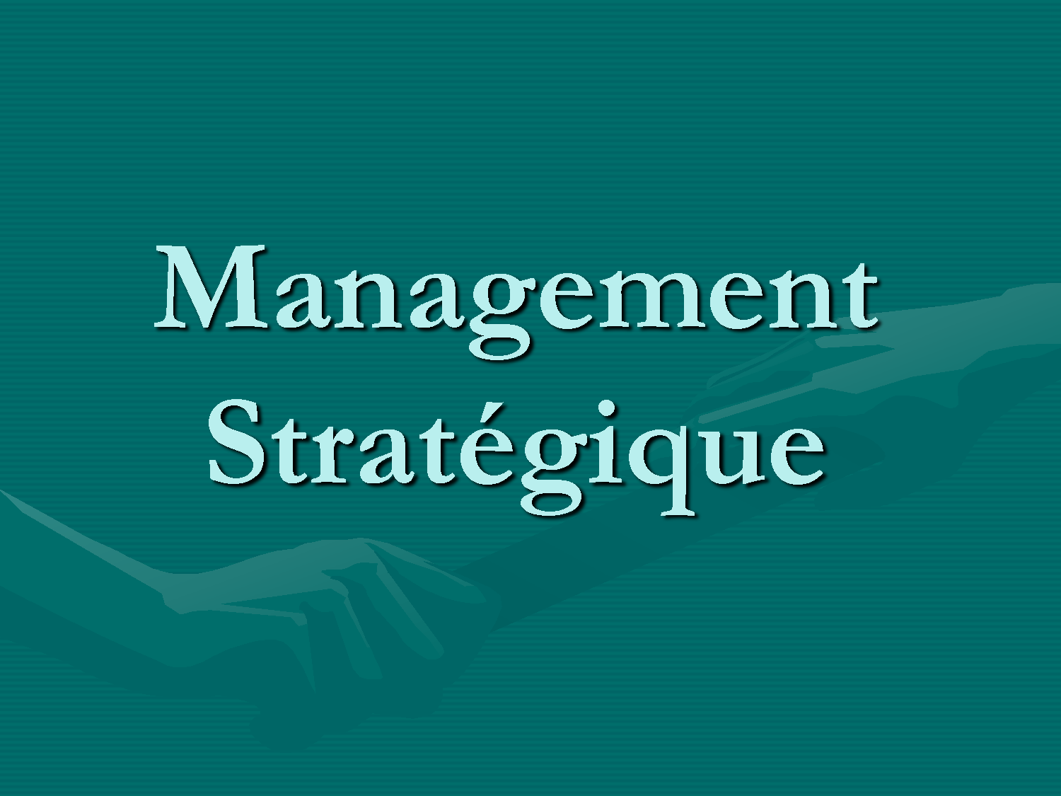 ECONOMICS & MANAGEMENT COURSES: QU'EST-CE QUE LE MANAGEMENT STRATEGIQUE