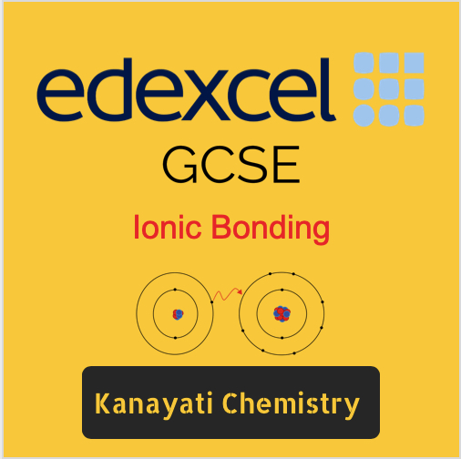 EDEXCEL GCSE Ionic Bonding ~ K Chemistry