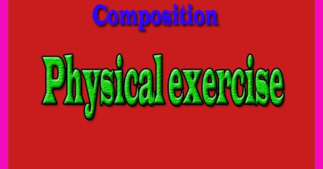 Physical exercise | Composition | Essay - Writingtestonline-English ...