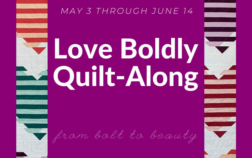 From Bolt to Beauty by Michelle Cain: The Love Boldly Quilt-Along