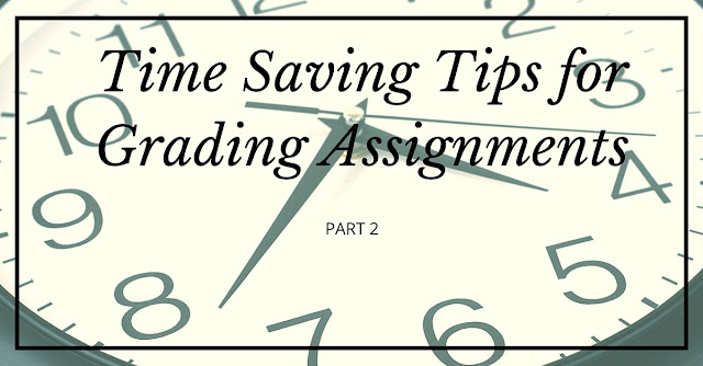 Composition Classroom: Time Saving Tips for Grading Assignments Part 2