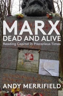 ResoluteReader: Andy Merrifield - Marx Dead and Alive: Reading Capital ...