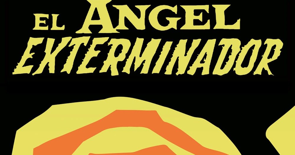 Discreet Charms & Obscure Objects: EL ANGEL EXTERMINADOR aka THE ...