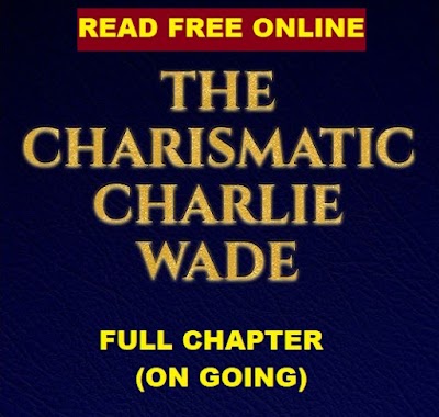Baca Gratis Charlie Wade Lengkap Update (Bab 1- Bab 20) - VIRALNESIA