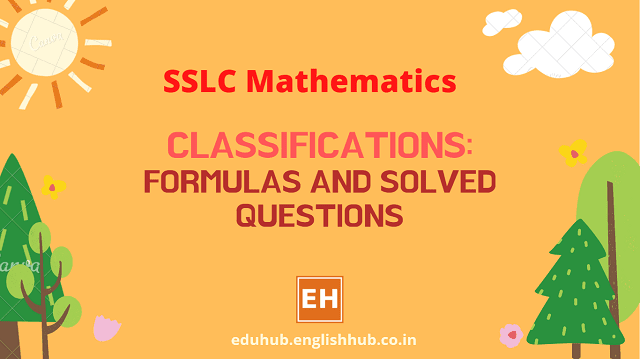 SSLC Mathematics: Classifications - Formulas, Solved & Model Questions