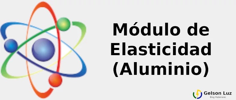 Módulo de Elasticidad 💪 (Aluminio, Al) rev. 2022 & GPa, psi, ksi