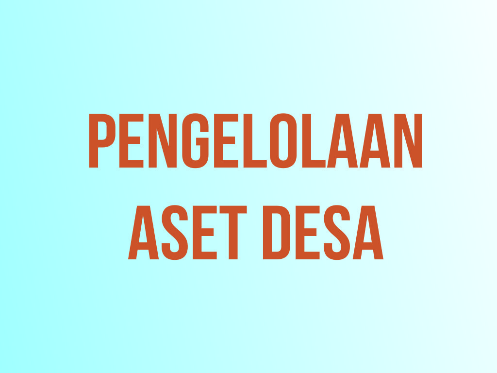 TATA CARA PENGELOLAAN ASET DESA TATA CARA PENGELOLAAN ASET DESA