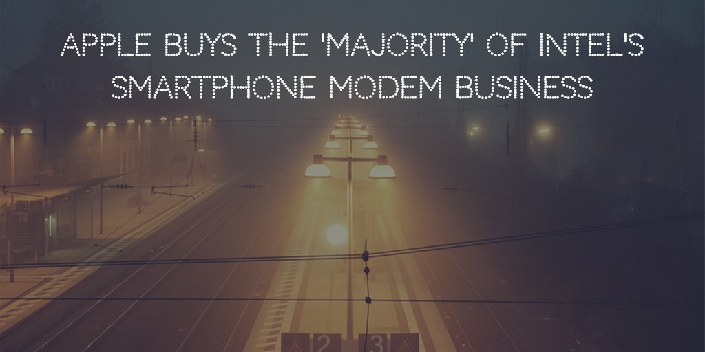 Apple buys Intel's Smartphone Modem Business for USD $1 Billion