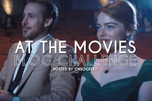 Oh So Geeky: At the Movies Blog Challenge