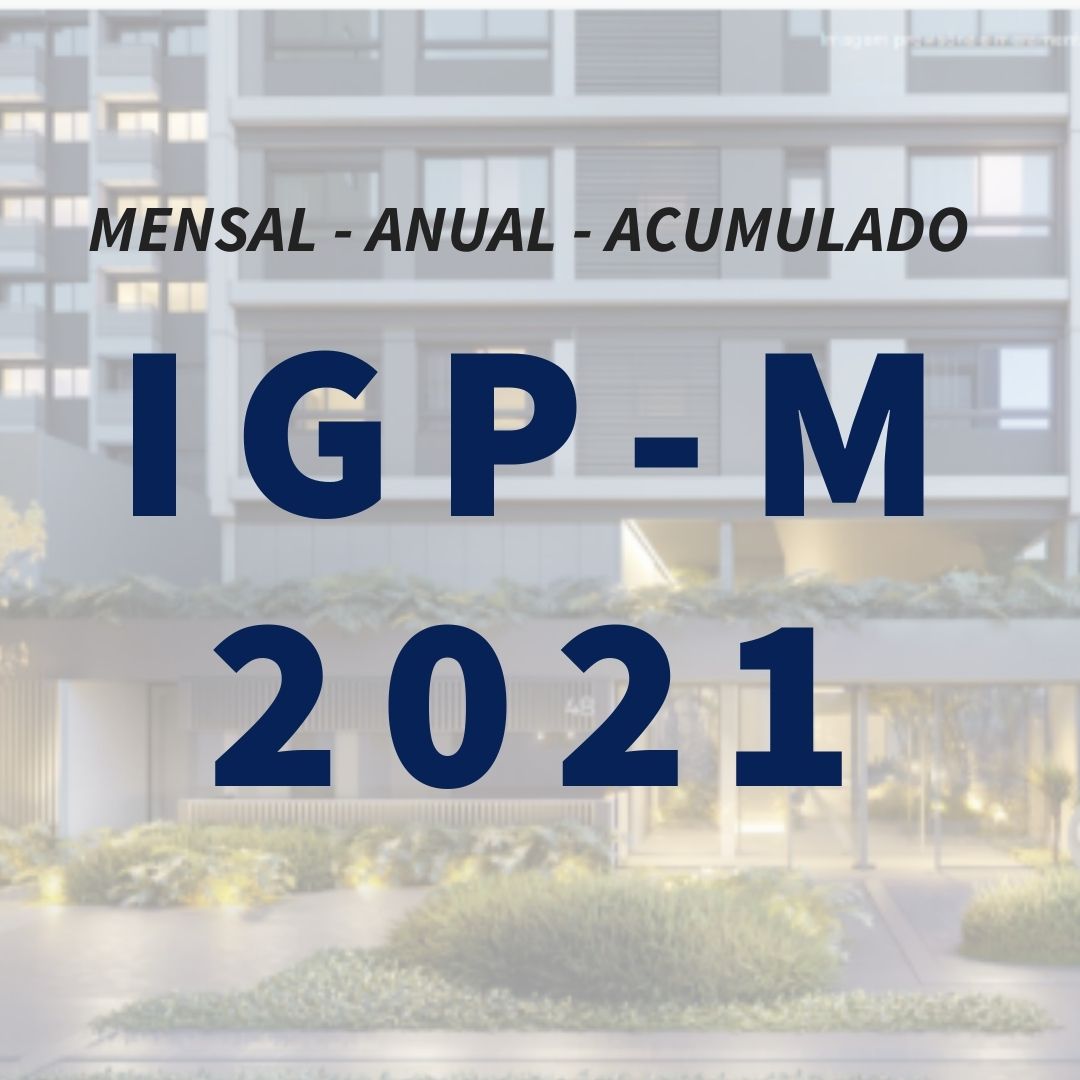 IGPM 2021 - ÍNDICE MENSAL - ANUAL - ÚLTIMOS 12 MESES