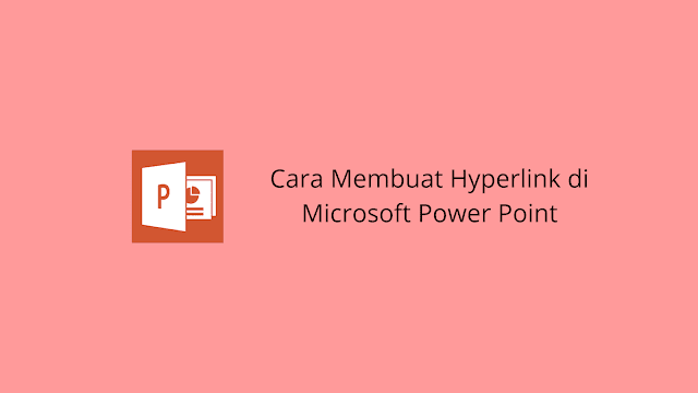 2 Cara Membuat Hyperlink di Microsoft Power Point - Bagiinformasi