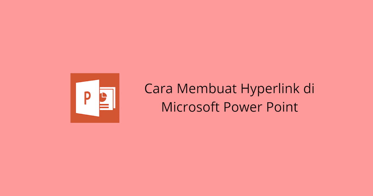 2 Cara Membuat Hyperlink di Microsoft Power Point - Bagiinformasi