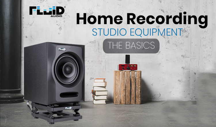 HOME RECORDING STUDIO EQUIPMENT – THE BASICS