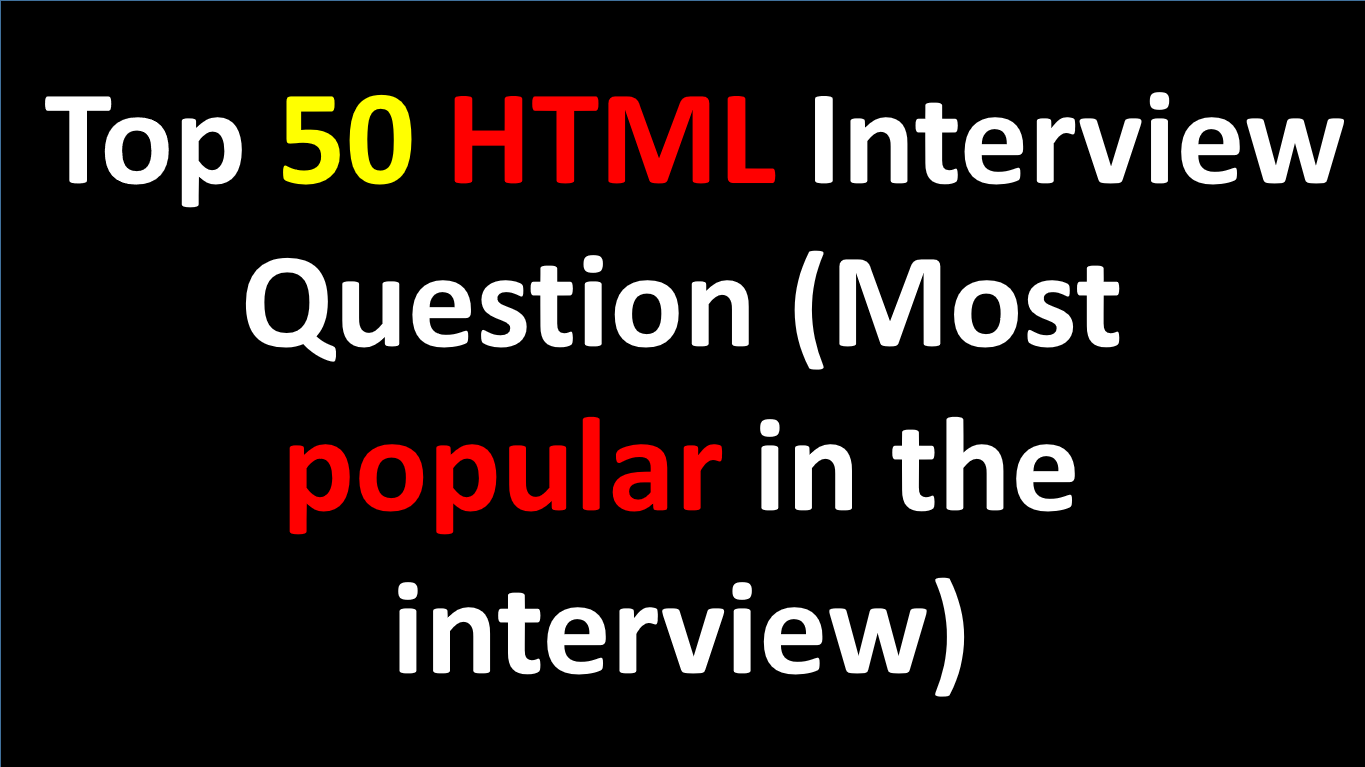 Top 50 Html Interview Question Most Popular In The Interview Important Html Interview Question