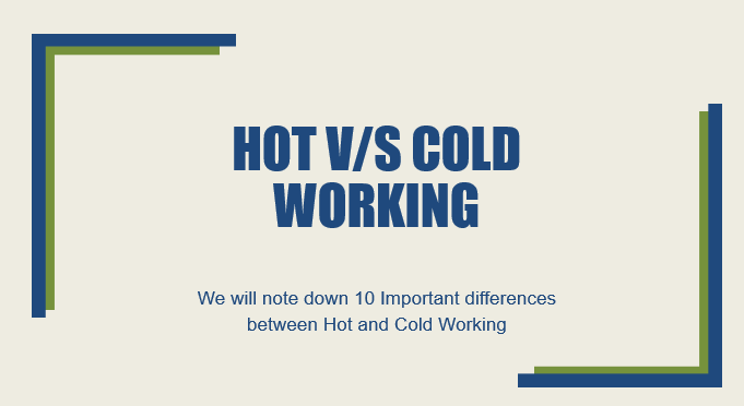 10 Important differences between Cold working and Hot working