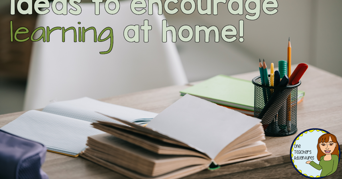 Practical Ideas to Encourage Learning at Home