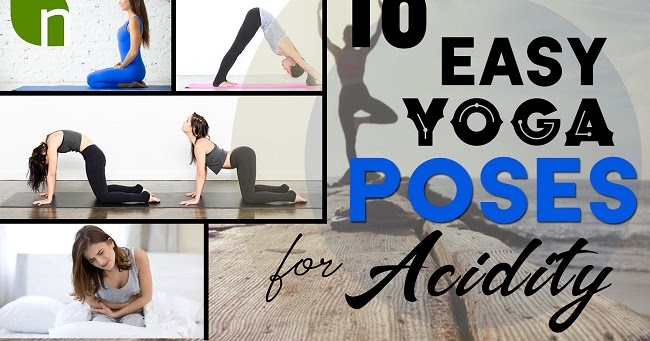10 Yoga Poses to Relieve Acidity
